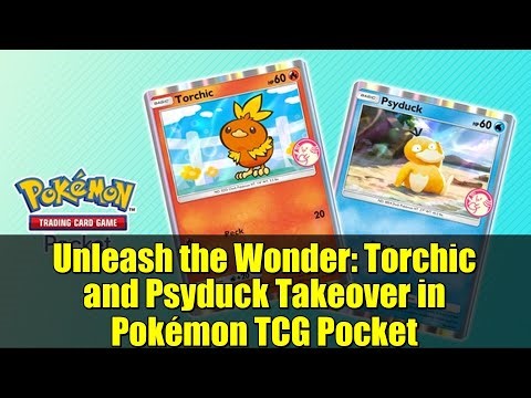 Unleash the Wonder: Torchic and Psyduck Takeover in Pokémon TCG Pocket
