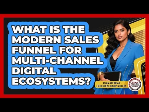 What Is The Modern Sales Funnel For Multi-channel Digital Ecosystems?