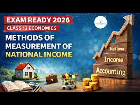 Methods of Measurement of National Income | Class 12 CBSE Boards 2026 Revision