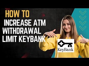 How to increase ATM withdrawal limit KeyBank I DOUBLE Z