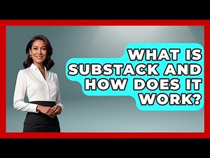 What Is Substack And How Does It Work? | Trend Unwrapper
