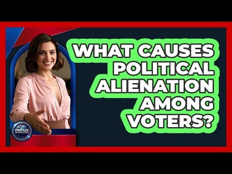 What Causes Political Alienation Among Voters?