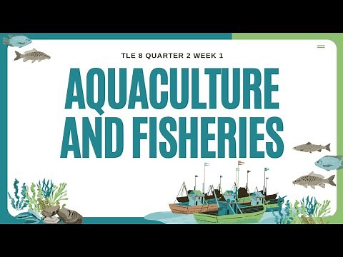 TLE 8 Quarter 2 Week 1 - Aquaculture and Fisheries
