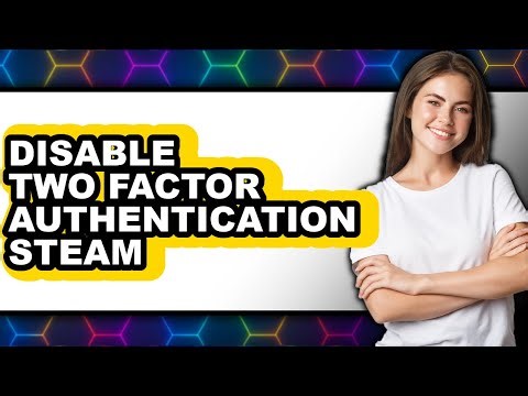 How to Disable Two Factor Authentication Steam (only Way)