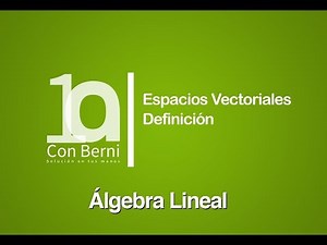 Espacios Vectoriales I Definición