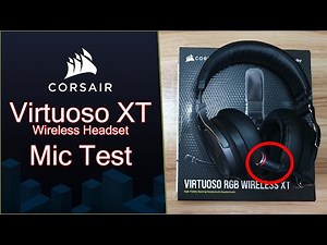 Corsair Virtuoso XT Wireless Headset Mic Test