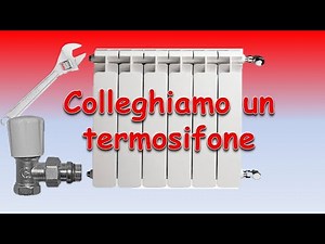 Collegamento di un termosifone - water heating radiator installation