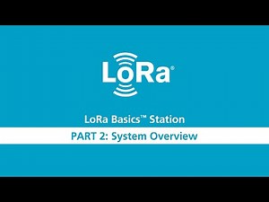 LoRa Basics Station Workshop Part 2 System Overview