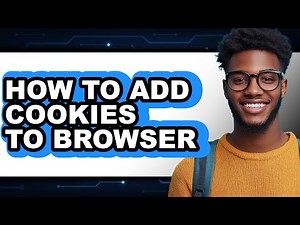 How to Add Cookies to Browser - Easy Guide