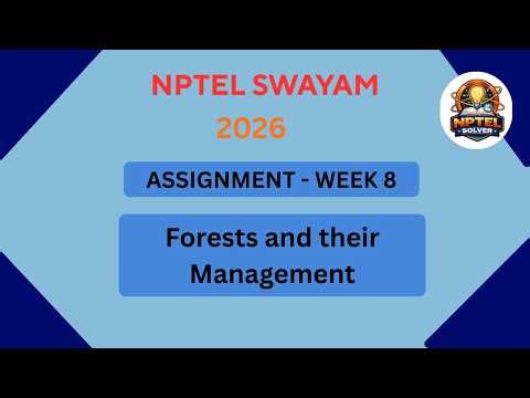 NPTEL Forests and their management ASSIGNMENT 8 ANSWERS | Week 8 | JAN 2026 #nptel #swayamsolver