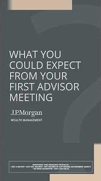 What to expect in first meeting with a financial advisor | J.P. Morgan Wealth Management