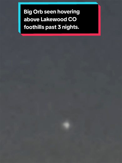 Big Orb seen hovering above the foothills last few nights. Not any type of know man-made aircraft. West of Lakewood Colorado. #mufon #uaptiktok #theunexplained #ufosighting2026 #uapsighting