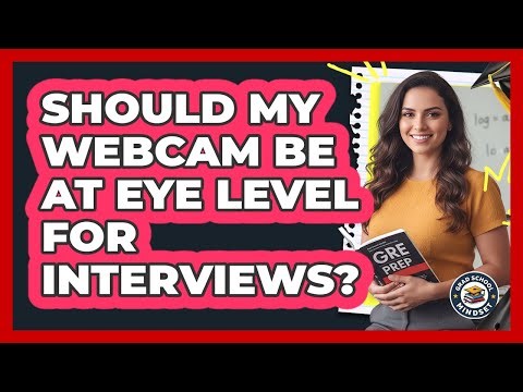 Should My Webcam Be At Eye Level For Interviews?