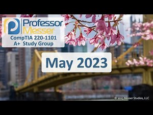 Professor Messer's 220-1101 A+ Study Group - May 2023