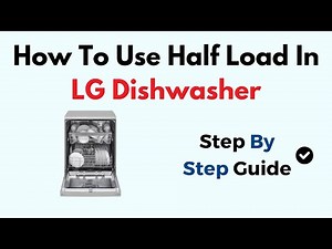 How To Use Half Load In LG Dishwasher