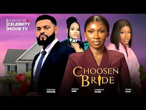 THE CHOSEN BRIDE - SONIA UCHE, CHINENYE NNEBE, STEPHEN ODIMGBE - NOLLYWOOD NIGERIAN MOVIE 2025