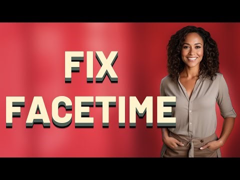 How Can You Quickly Fix FaceTime Video and Audio Issues?