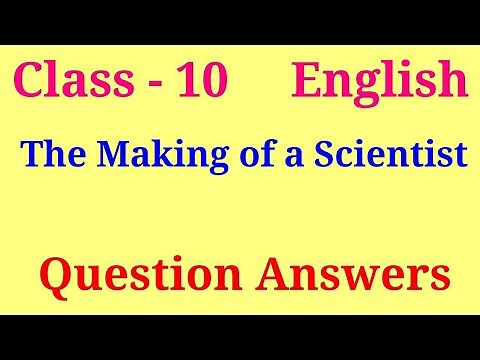 The making of a Scientist question answer |the making of a scientist ncert solutions