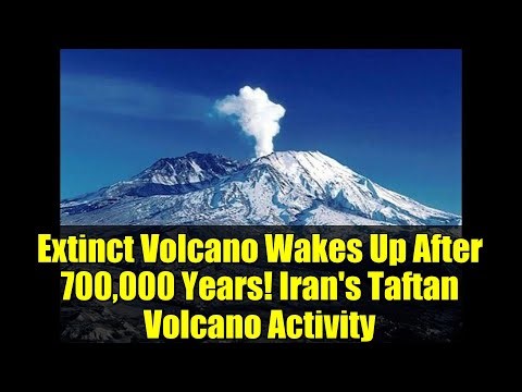 Extinct Volcano Wakes Up After 700,000 Years! Iran's Taftan Volcano Activity