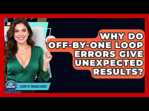 Why Do Off-by-one Loop Errors Give Unexpected Results? - Learn To Troubleshoot