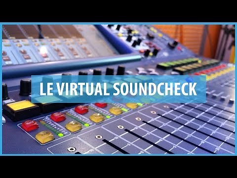 LE VIRTUAL SOUNDCHECK, C'EST QUOI ?
