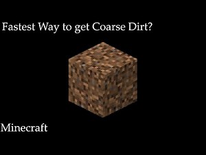 Fastest Way To Get Coarse Dirt In Minecraft