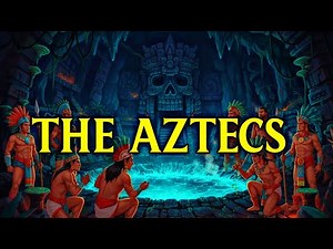 The Aztecs: The Lost Empire of Myths and Legends | Sleep History