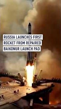 Russia launches first rocket from repaired Baikonur launch pad