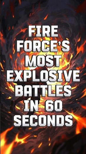 Fire Force’s Most Explosive Battles in 60 Seconds #fireforce #facts
