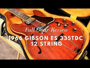 1966 Gibson ES-335TDC -12 String (Full Gear Review)