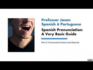 Basics of Spanish Pronunciation, Part 2: Consonant Letters and Sounds