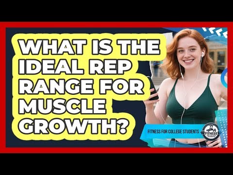 What Is The Ideal Rep Range For Muscle Growth?