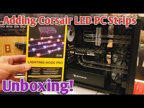 Corsair Lighting Node Pro Install & Unboxing!