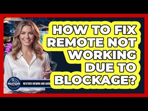 How To Fix Remote Not Working Due To Blockage?
