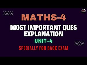 Unit-4 | Maths-4 Most Important Questions with Explanation | Specially for Back Students | Aktu Exam
