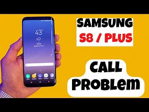 Samsung S8 / Plus CALL Problem Fix