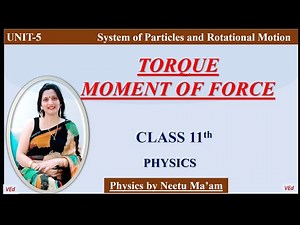 Torque | Moment of Force | Class 11 Physics Chapter 6 System of particles and Rotational motion