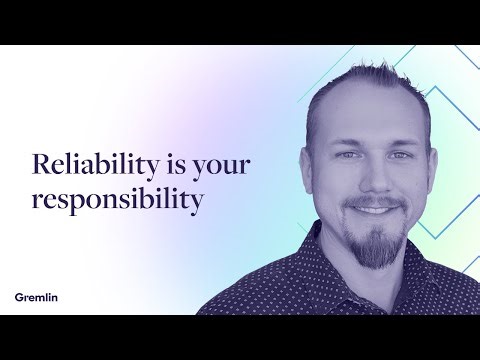 Reliability is your responsibility
