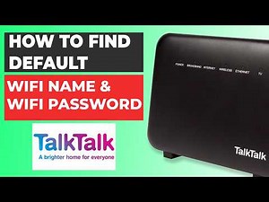How to Find Default WiFi Password and Wi-Fi Name on Talktalk Router
