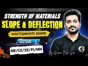 Slope & Deflection | L - 4 | SOM | Indeterminate Beams | By Gaurav Babu Sir