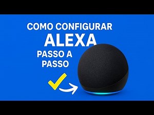 Como Configurar a Alexa Passo a Passo | Guia Completo para Iniciantes