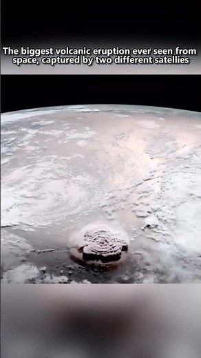 The biggest volcanic eruption ever seen from space