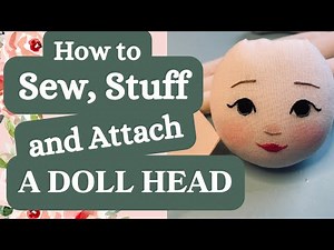 Create and attach your cloth doll’s head like a pro! How to sew and attach a cloth doll head