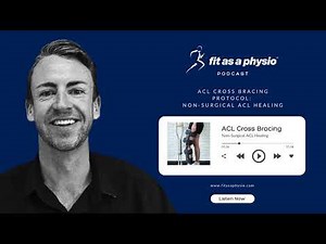 The ACL Cross Bracing Protocol | FIT AS A PHYSIO PODCAST |
