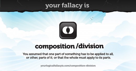Your logical fallacy is composition or division