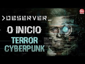 OBSERVER - GAMEPLAY DO INÍCIO | Jogo de Terror em um Mundo Futurista Cyberpunk ( PT-BR )