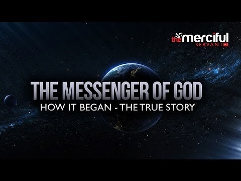 The Messenger of God - How it Began - True Story