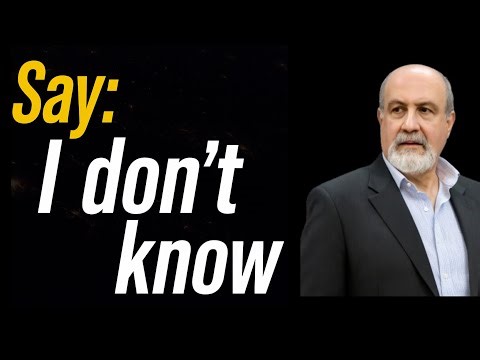 The Power of Saying “I Don’t Know” | Nassim Nicholas Taleb