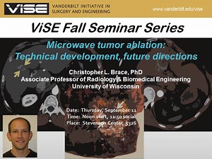 VISE Fall Seminar: “Microwave tumor ablation:  Technical development, future directions”- Thursday, September 11th, SC 5326, 11:50 social, Noon start