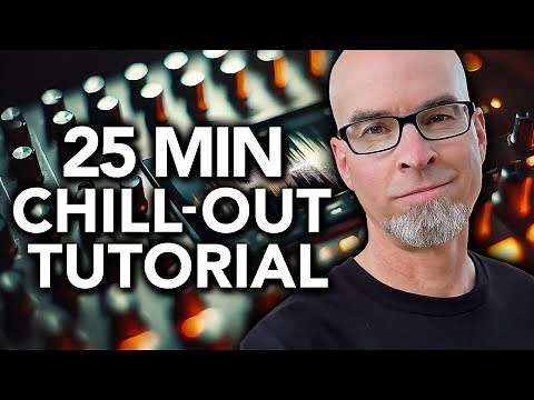 25 min Downtempo and Chill-Out Tutorial for Beginners